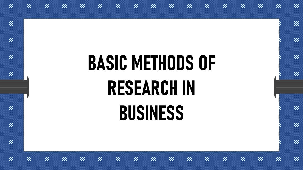 Basic Methods of Research in Business - Powerpoint and google slides ...